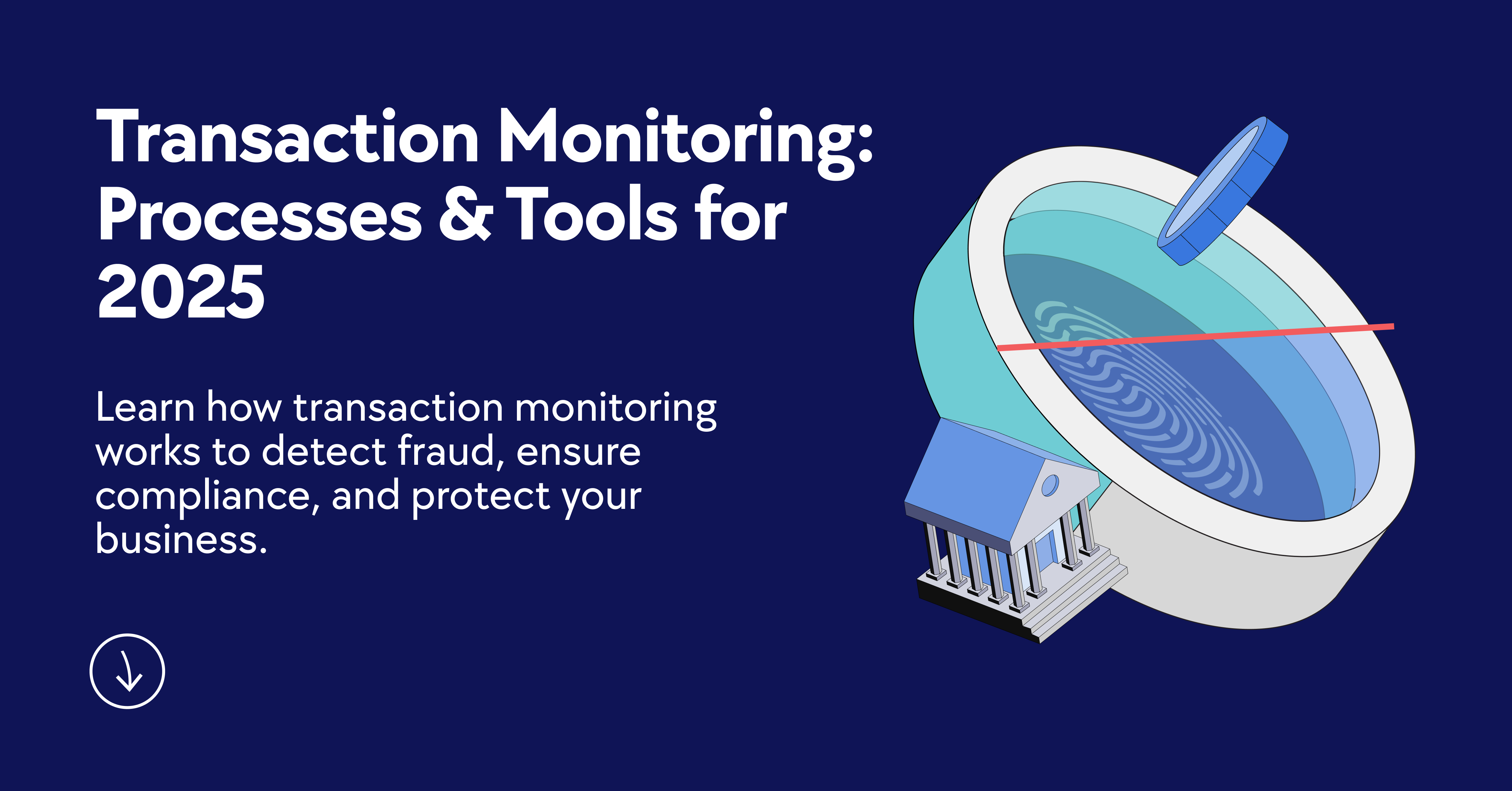 Transaction Monitoring: Processes, Tools & Challenges